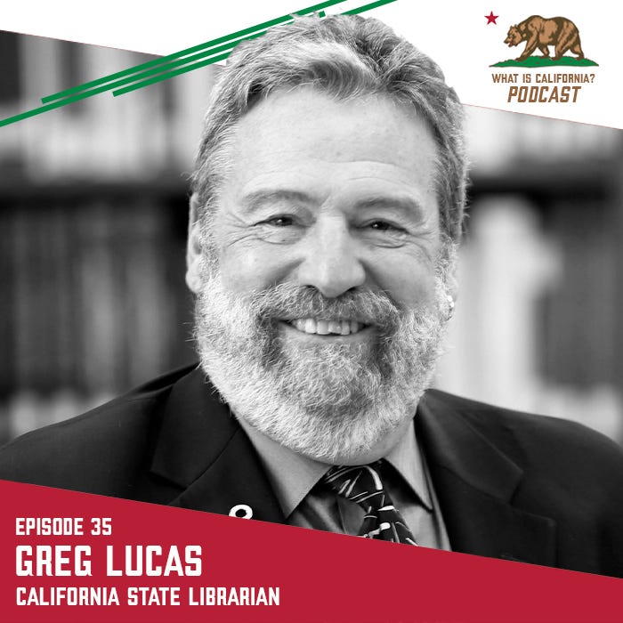 Episode 35: Greg Lucas - What is California?