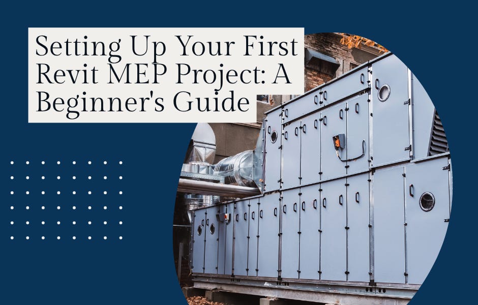 Setting Up Your First Revit MEP Project: A Beginner's Guide
