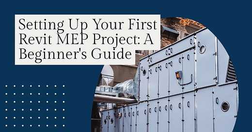 Setting Up Your First Revit MEP Project: A Beginner's Guide
