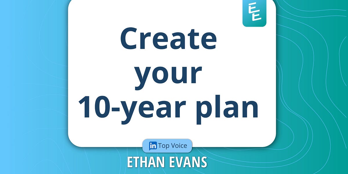 Create your 10-year plan