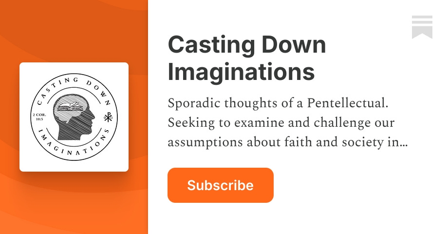 Casting Down Imaginations | Brian Roden | Substack