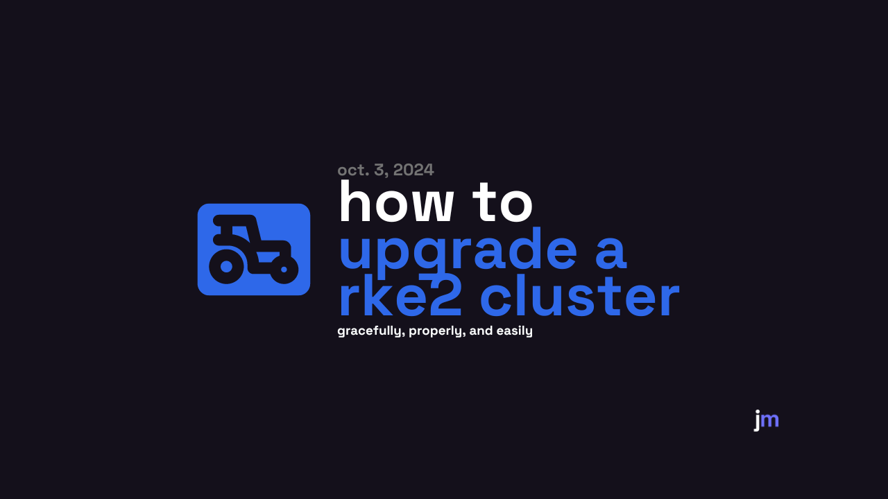How to Upgrade a RKE2 Cluster - jmcglock