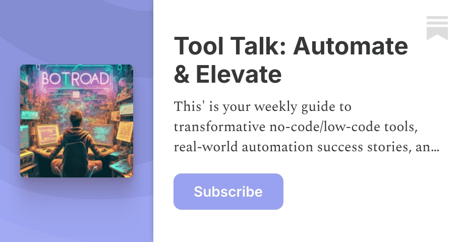 Tool Talk: Automate & Elevate | botroad | Substack
