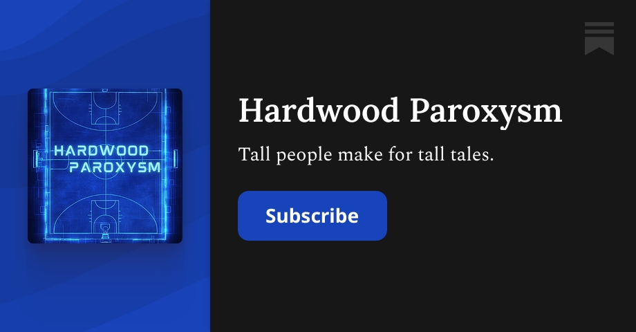 Hardwood Paroxysm | Substack