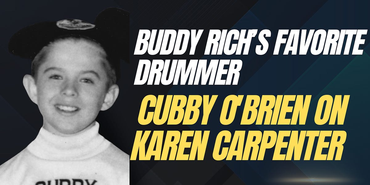 Buddy Rich’s Favorite Drummer: Cubby O'Brien on Karen Carpenter