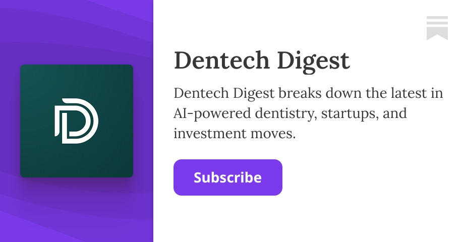 Dentech Digest | Substack