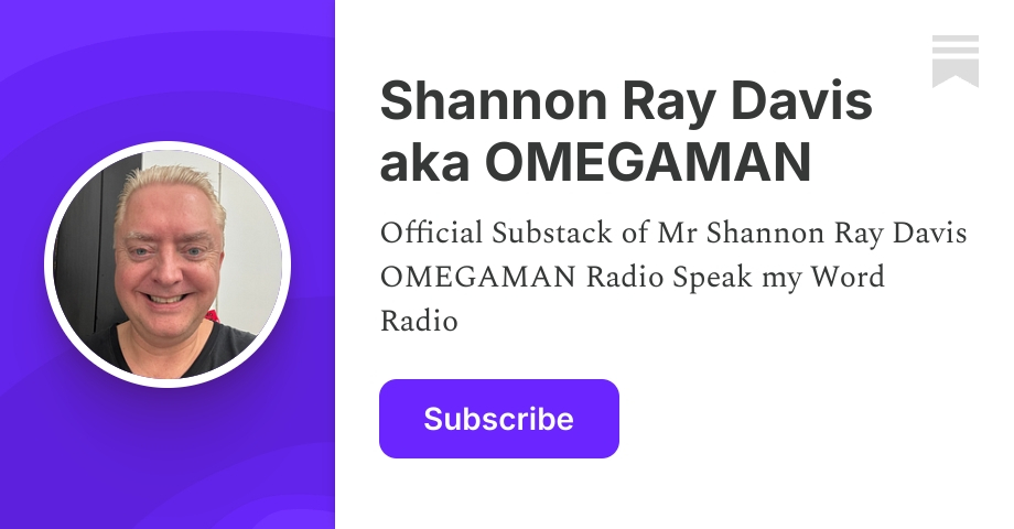 Shannon Ray Davis aka OMEGAMAN | Substack