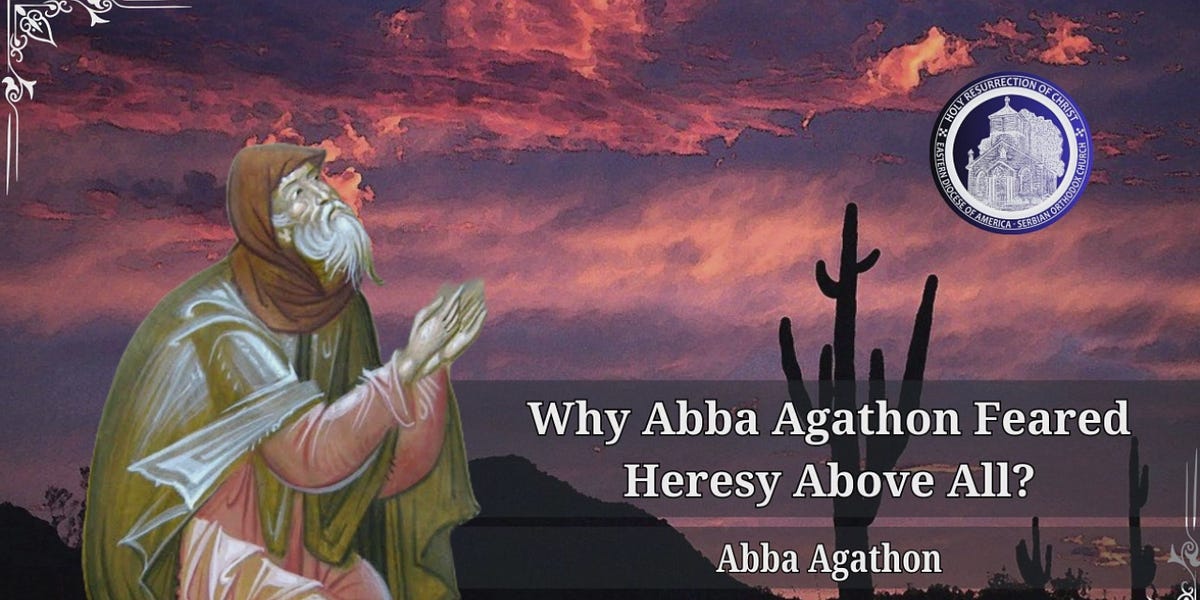 Why Elder Agathon Feared Heresy Above All