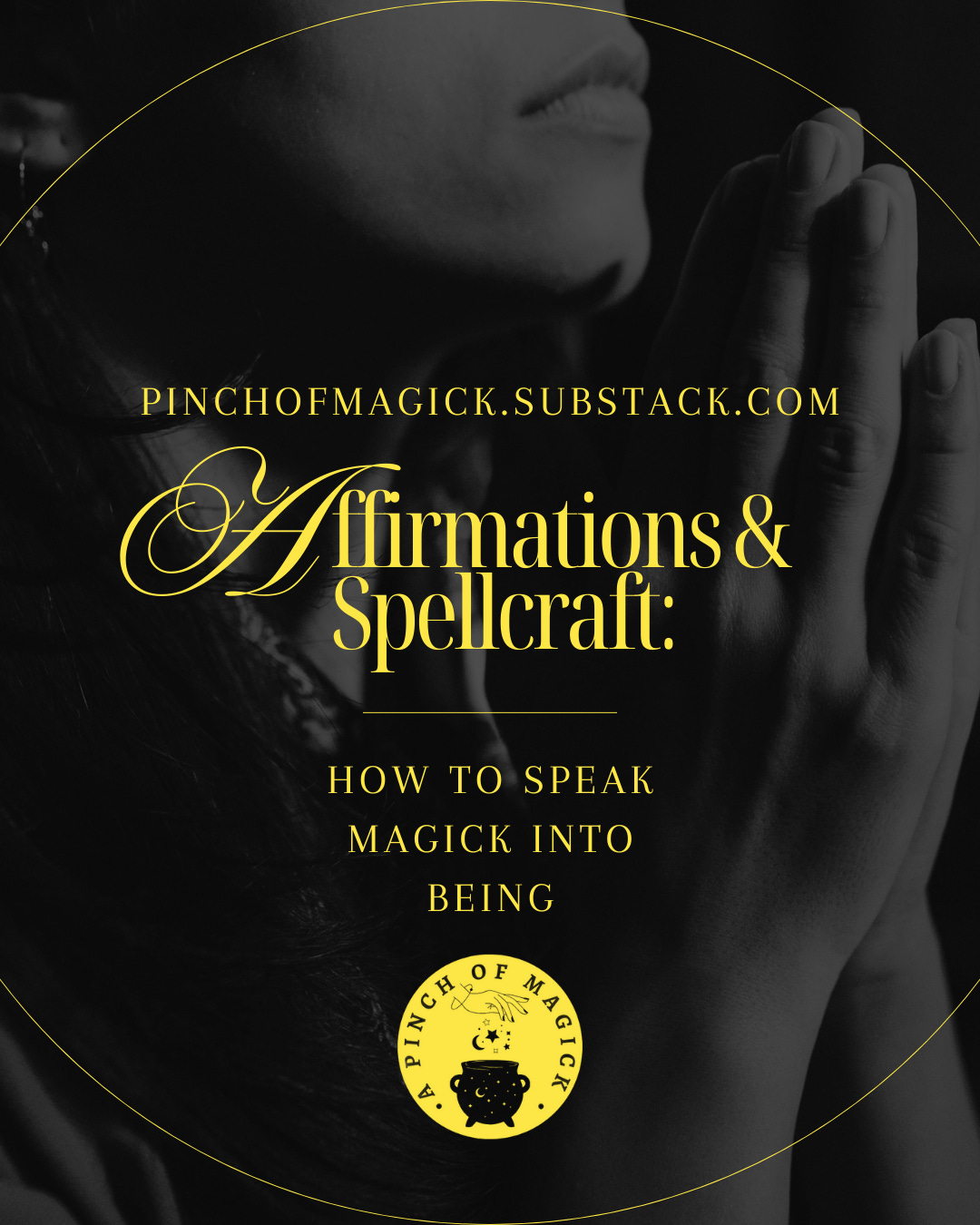 Affirmations & Spellcraft: How to Speak Magick Into Being