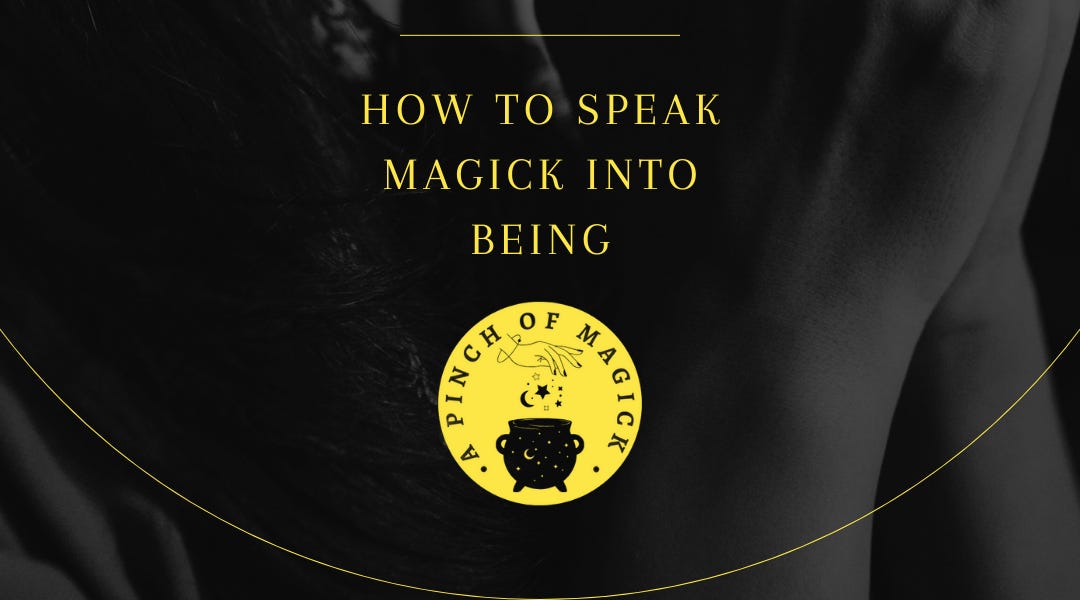 Affirmations & Spellcraft: How to Speak Magick Into Being