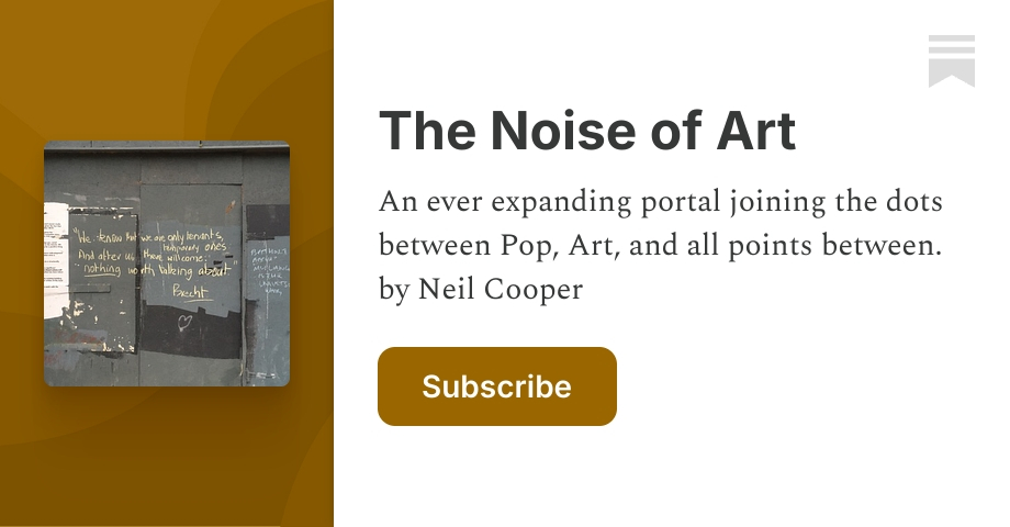 The Noise of Art | Neil Cooper | Substack