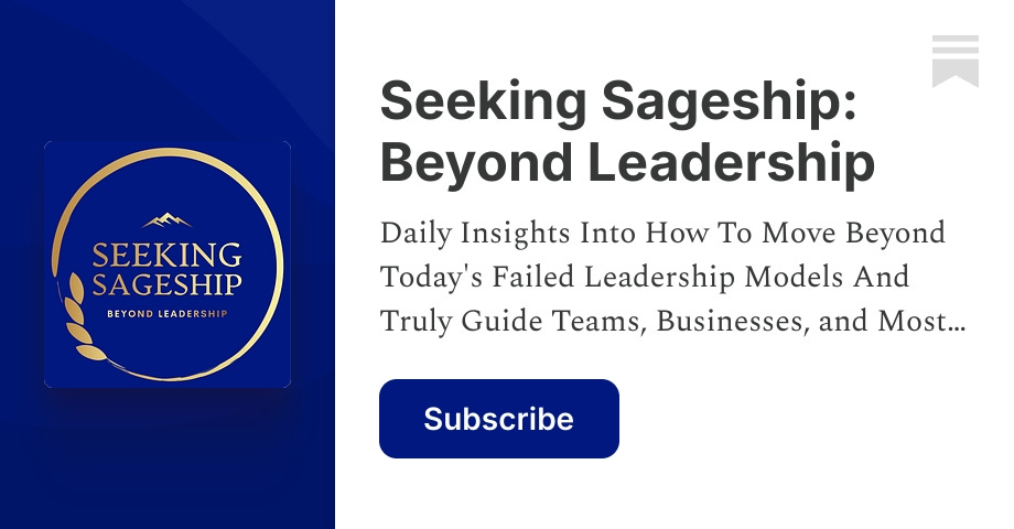 Seeking Sageship: Beyond Leadership | Cody Dakota Wooten, C.B.C. | Substack