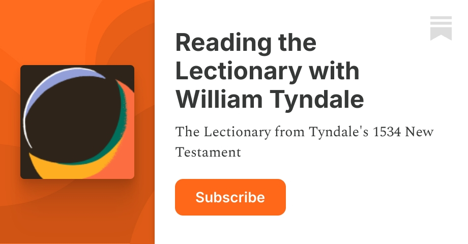 Reading the Lectionary with William Tyndale | Peter's Notes | Substack