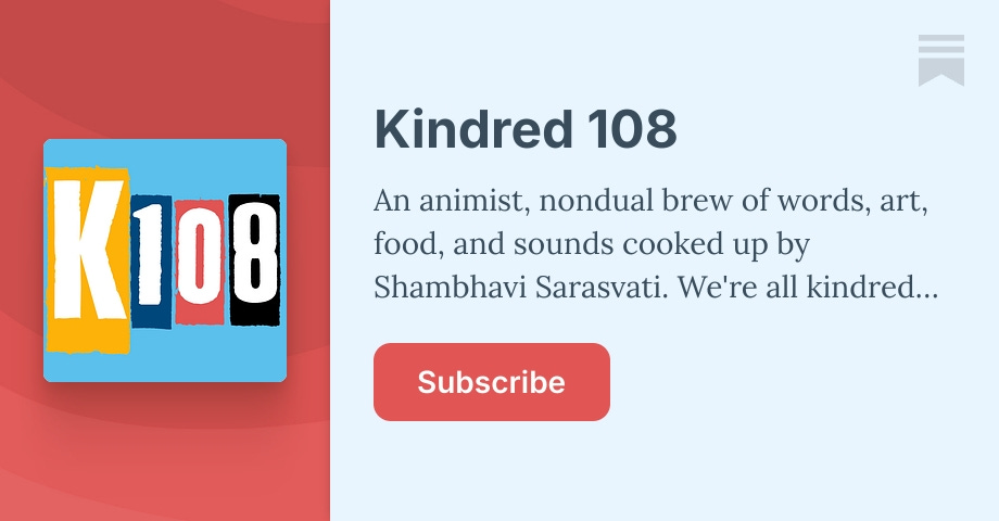 Kindred 108 | Shambhavi Sarasvati | Substack