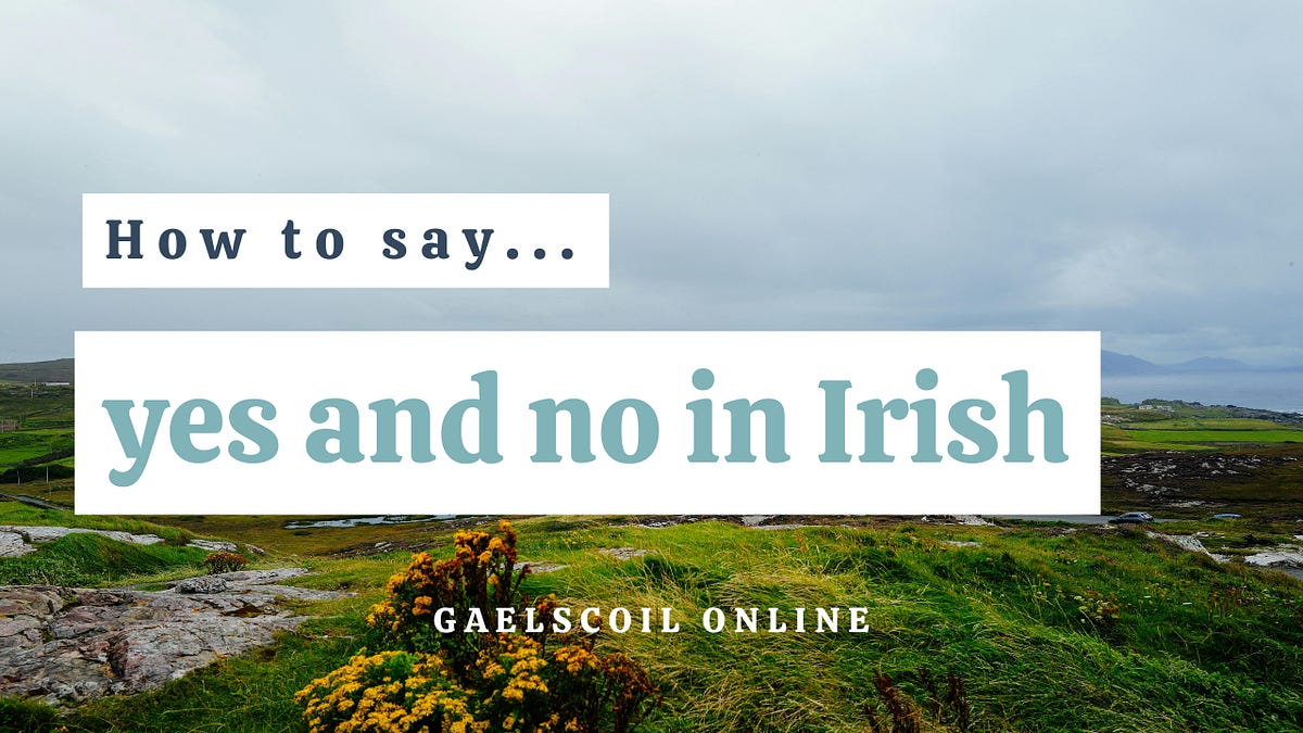 There’s No Word for “Yes” or “No” in Irish