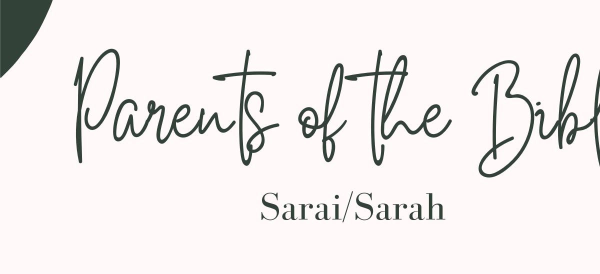 Sarai/Sarah - Parents of the Bible