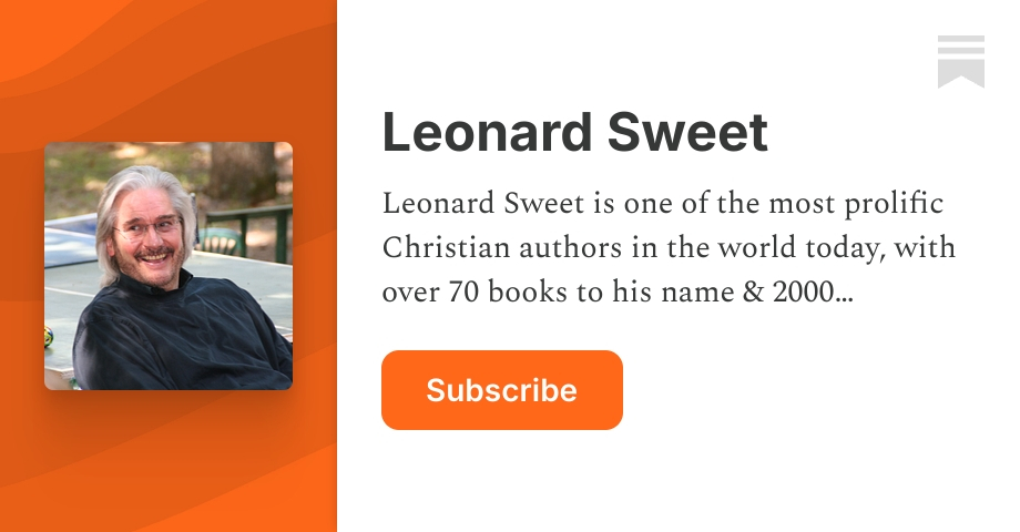 Leonard Sweet | Substack