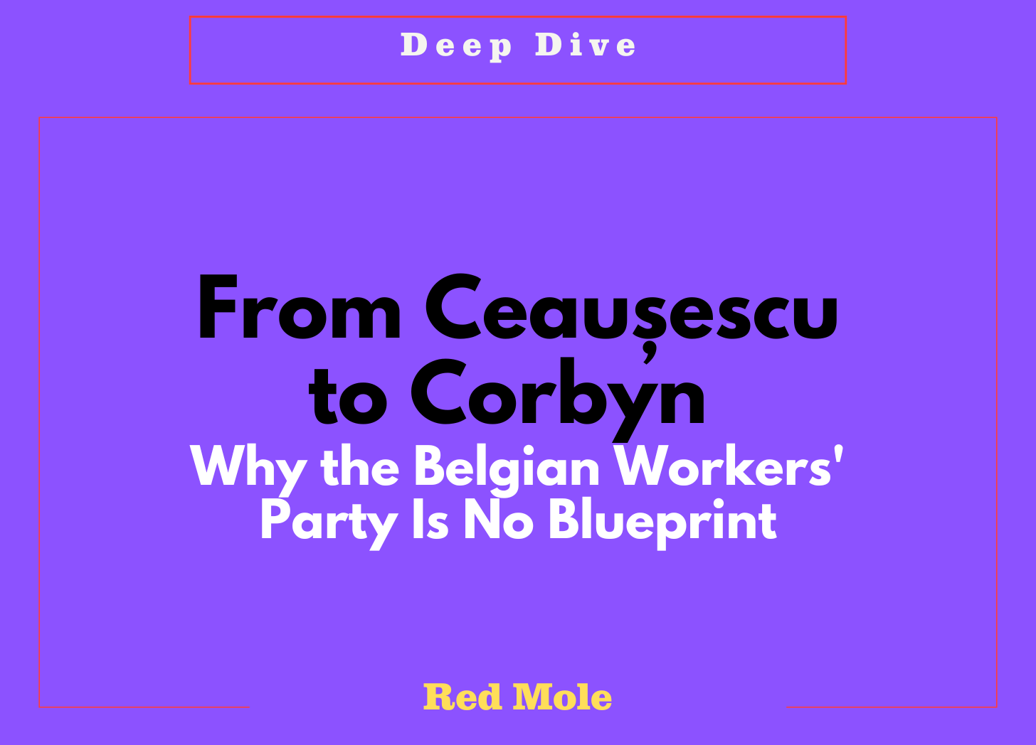From Ceaușescu to Corbyn: Why the Belgian Workers' Party Is No Blueprint