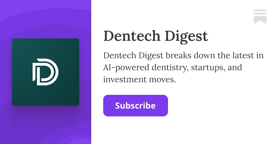 Dentech Digest | Substack