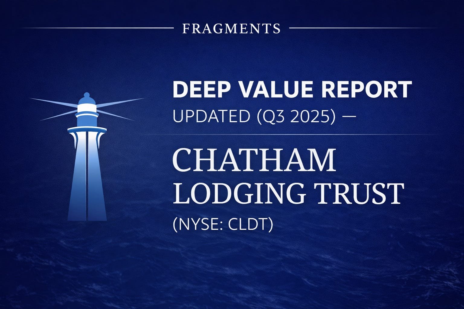 DEEP VALUE REPORT UPDATED (Q3 2025) — Chatham Lodging Trust (NYSE: CLDT)