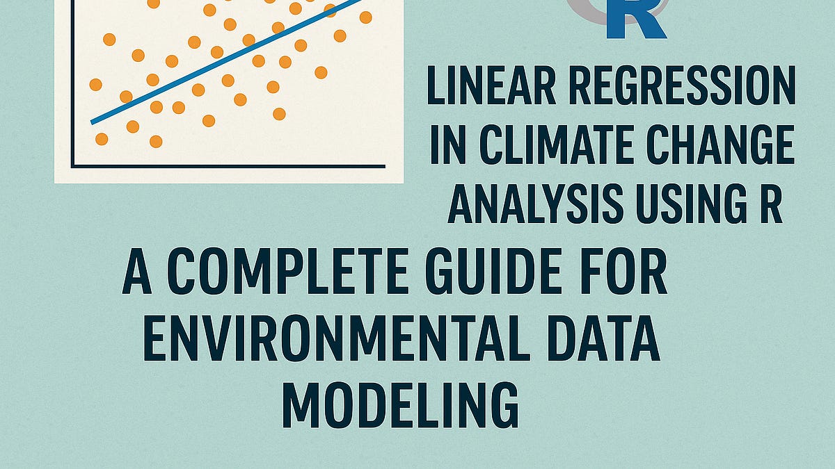 Linear Regression in Climate Change Analysis Using R: A Complete Guide ...