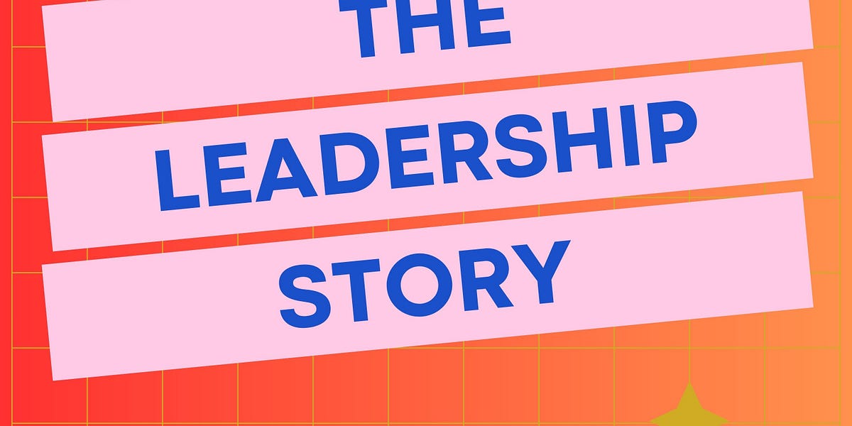 Introducing the Leadership Story - by Lisa Jones