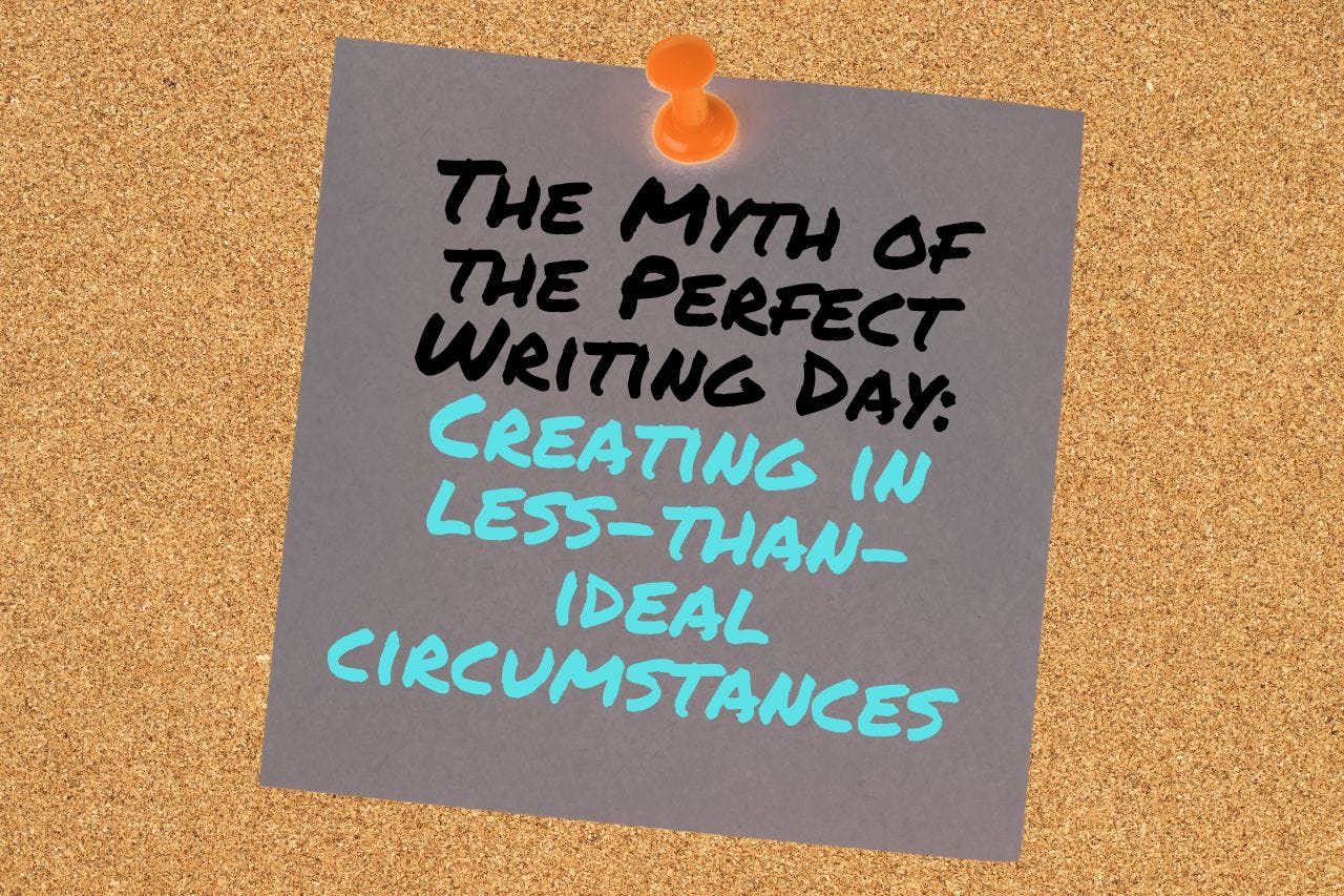 The Myth of the Perfect Writing Day - by Marianne Jennings