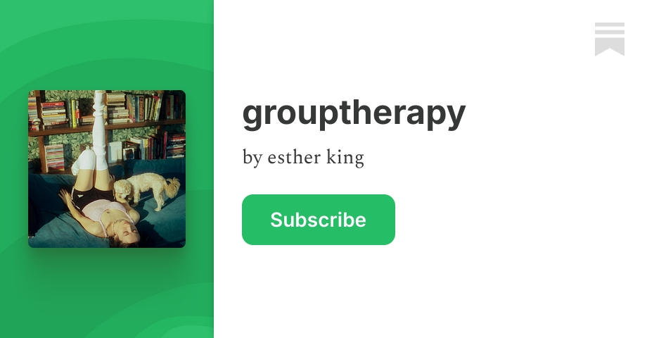 grouptherapy | esther king | Substack
