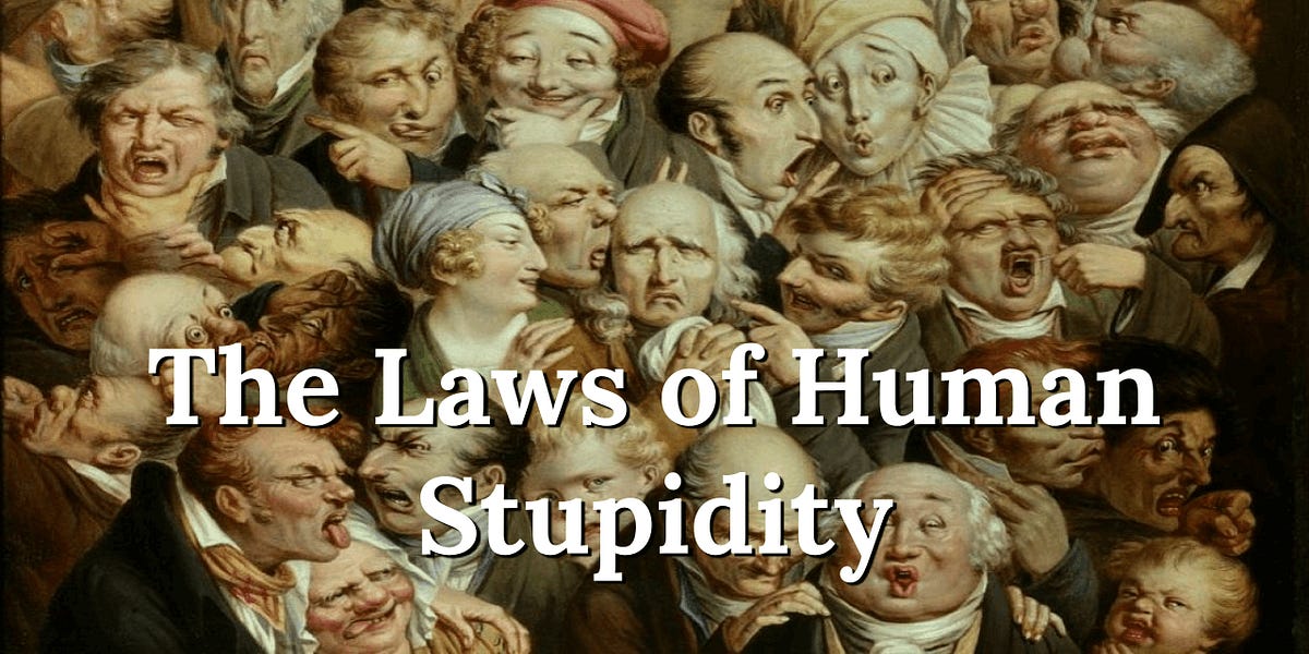 Why Stupid People are Destroying Society – The Laws of Human Stupidity