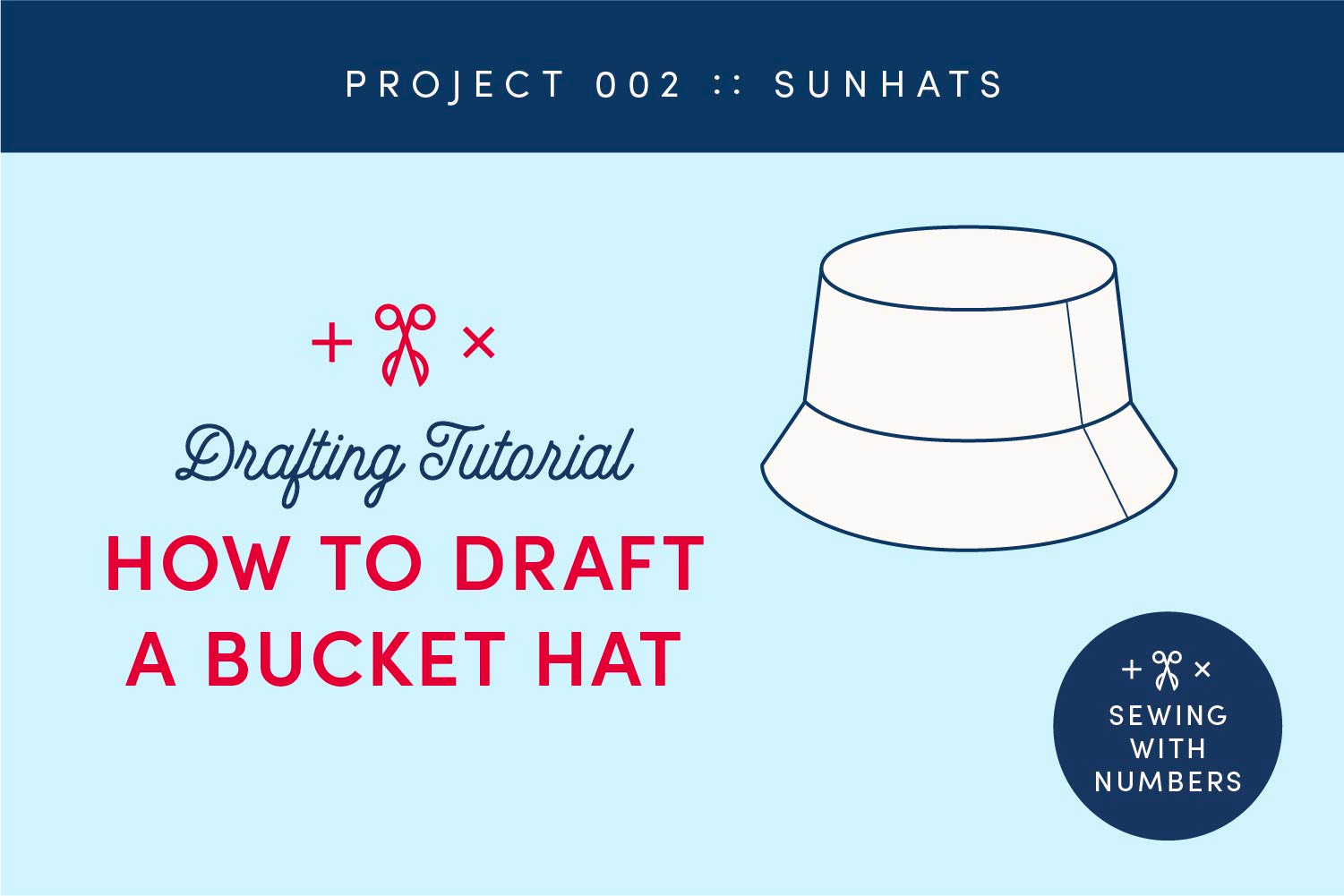 Project 002 — Drafting a Bucket Hat - by Beth Wood