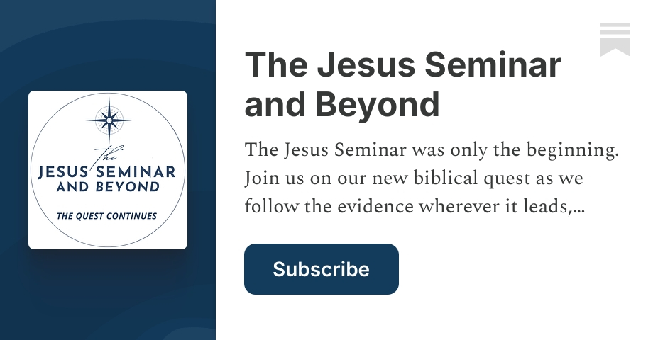 The Jesus Seminar and Beyond | Substack