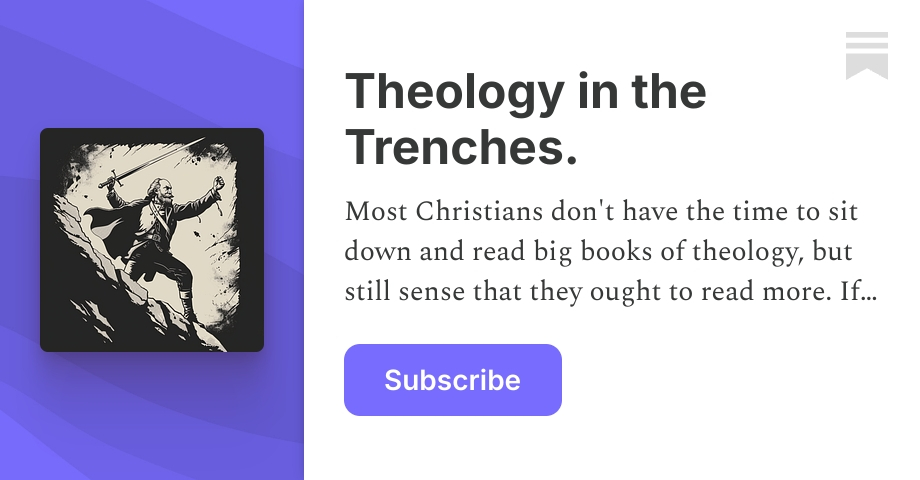 Theology in the Trenches. | Isaac | Substack