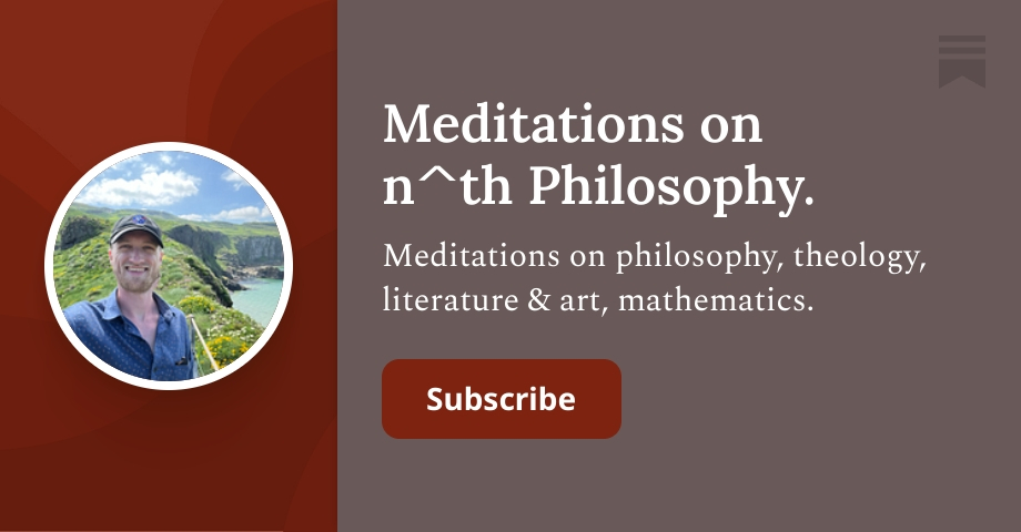 Meditations on n^th Philosophy. | Substack