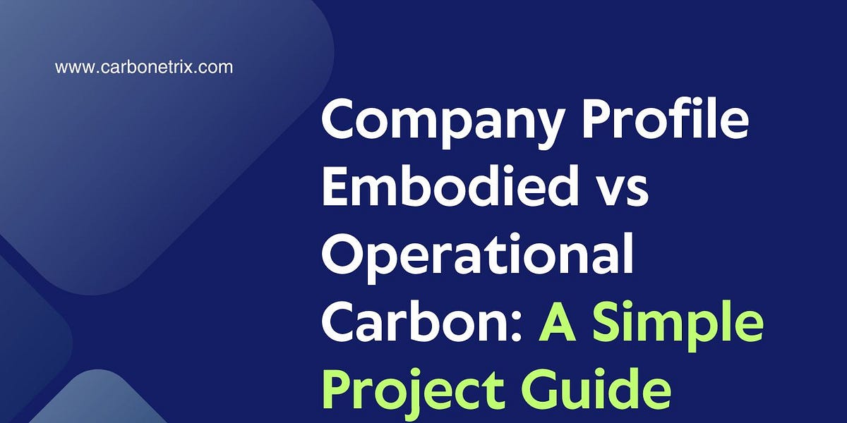 Embodied vs Operational Carbon: A Simple Project Guide