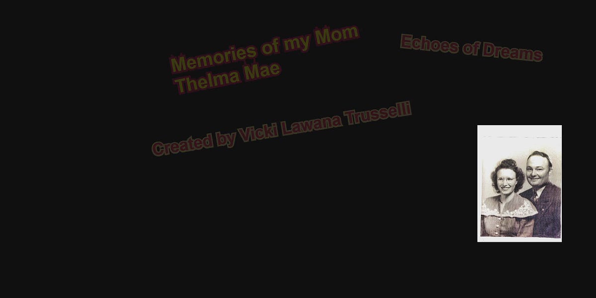 Happy Mother’s Day to Thelma Mae - by Vicki L Trusselli