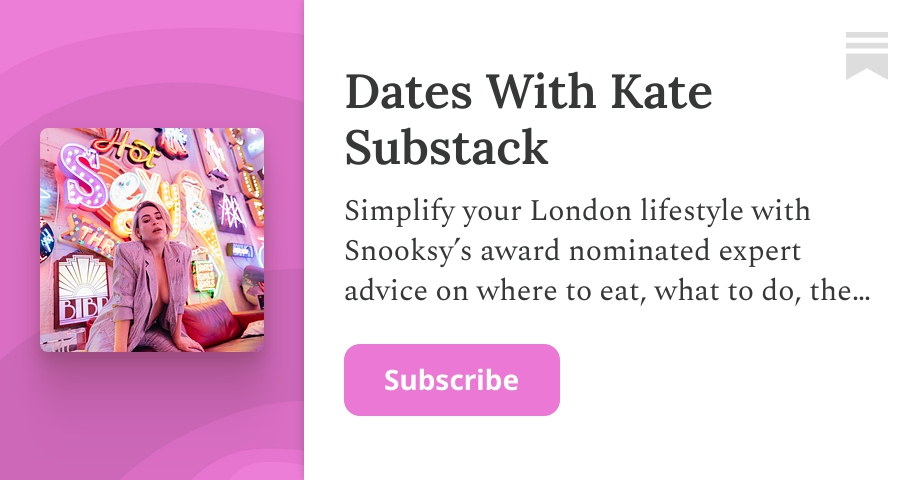 Dates With Kate Substack | Kate Snooks | Substack