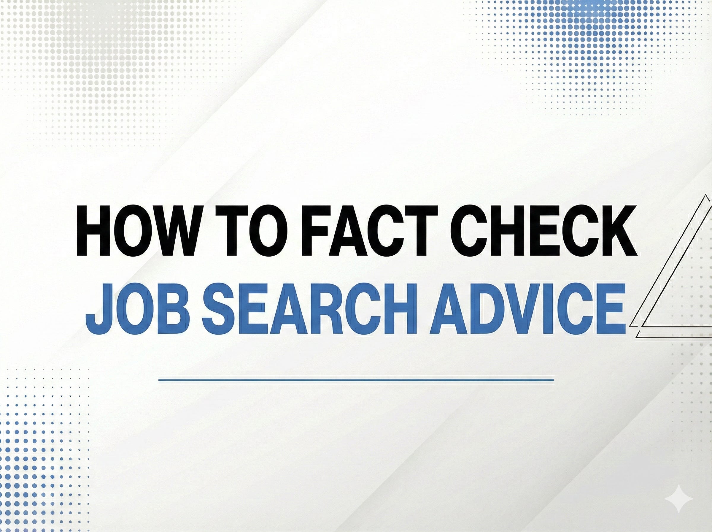 How to Fact Check Job Search Advice