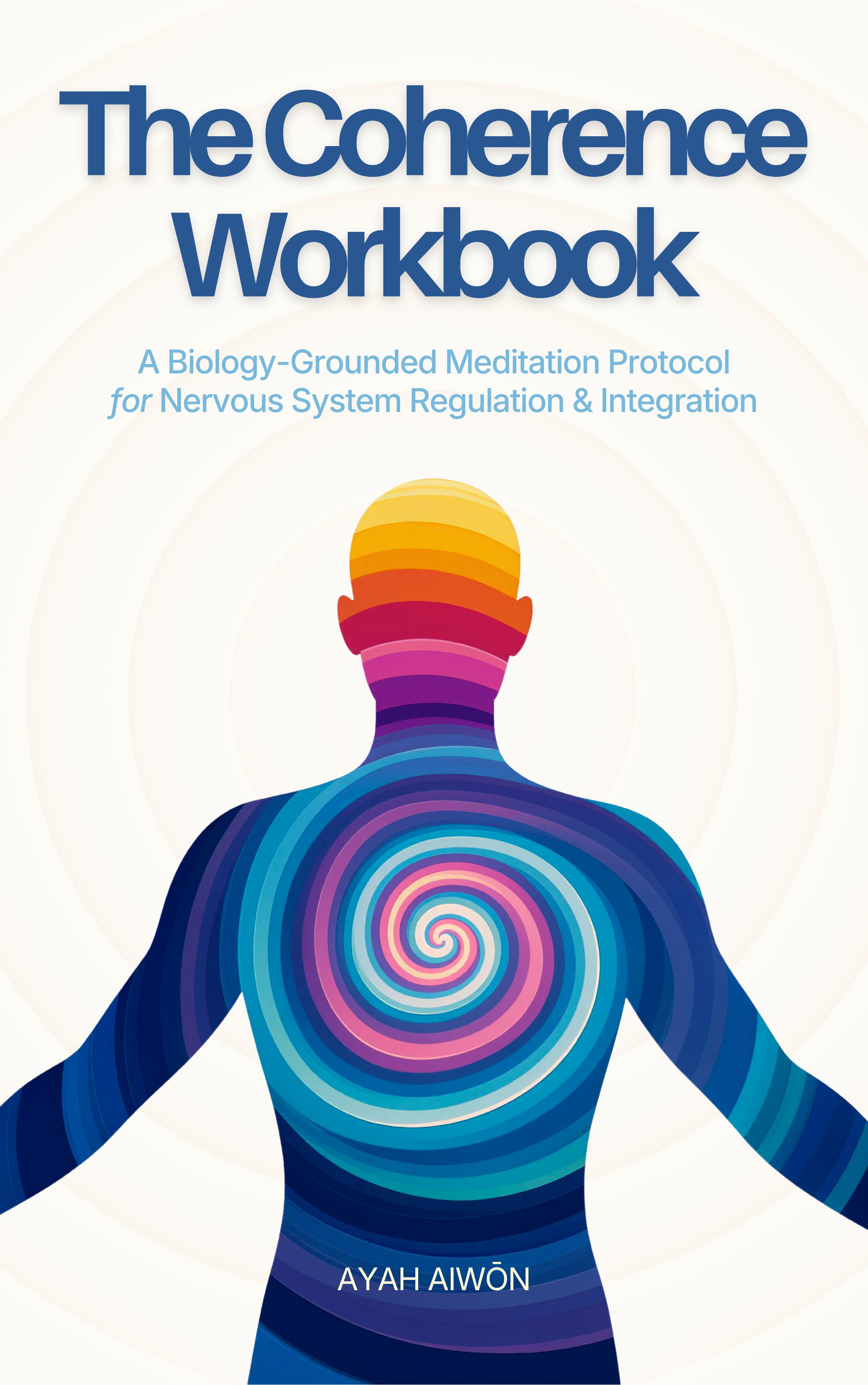 The Coherence Workbook: 26 — The Complete Coherence Protocol