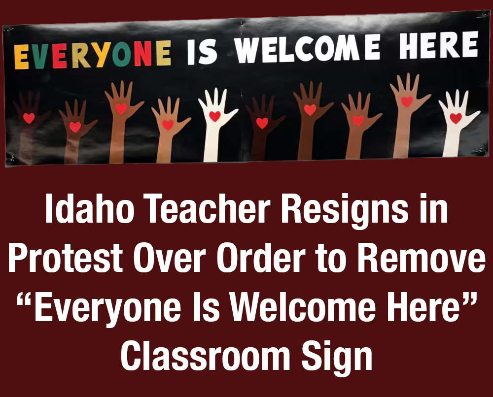 IDAHO TEACHER RESIGNS IN PROTEST OVER WELCOMING SIGN OF INCLUSION THAT ...