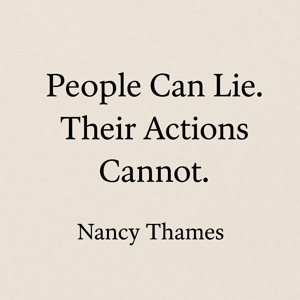 People Can Lie. Their Actions Cannot. - Nancy Thames