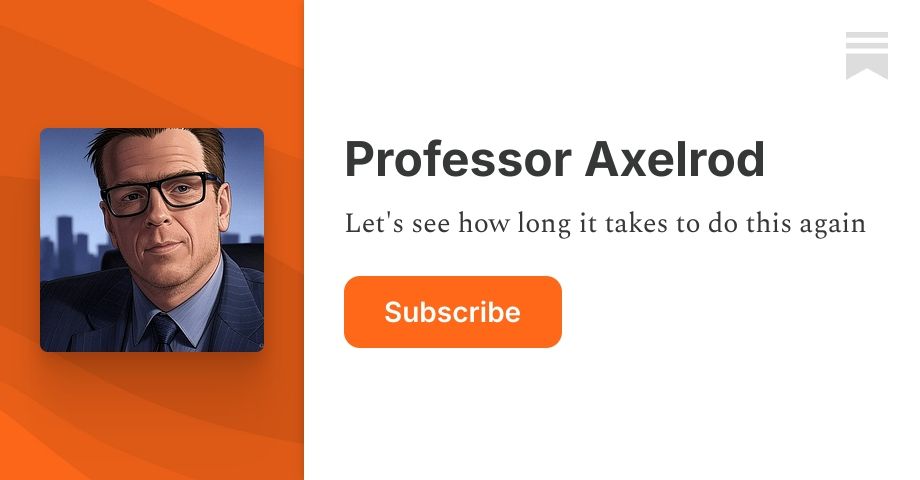 Professor Axelrod | Substack