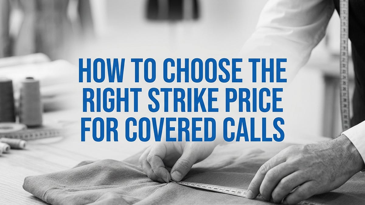 How to Choose the Right Strike Price for Covered Calls