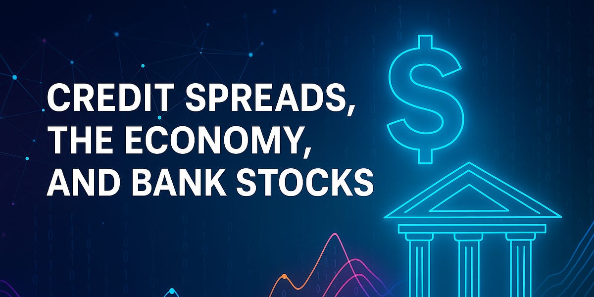 Credit Spreads, the Economy, and the Real Story Behind Bank Stocks