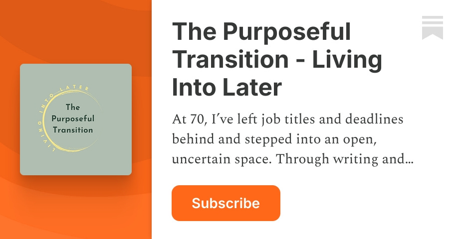 The Purposeful Transition - Living into Later