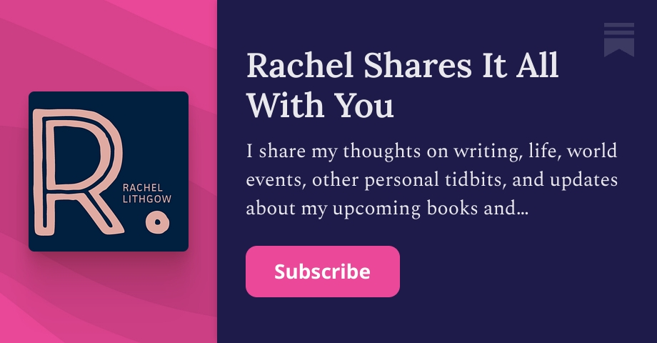 Rachel Shares It All With You | Substack