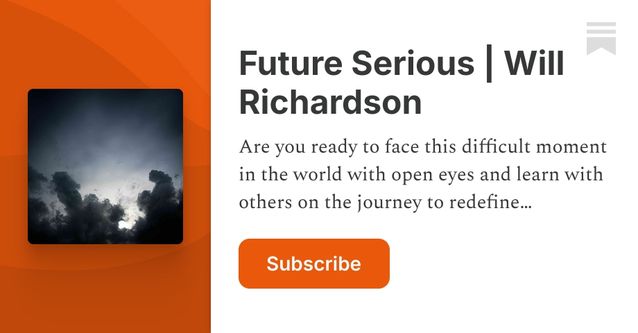 Future Serious | Will Richardson | Substack