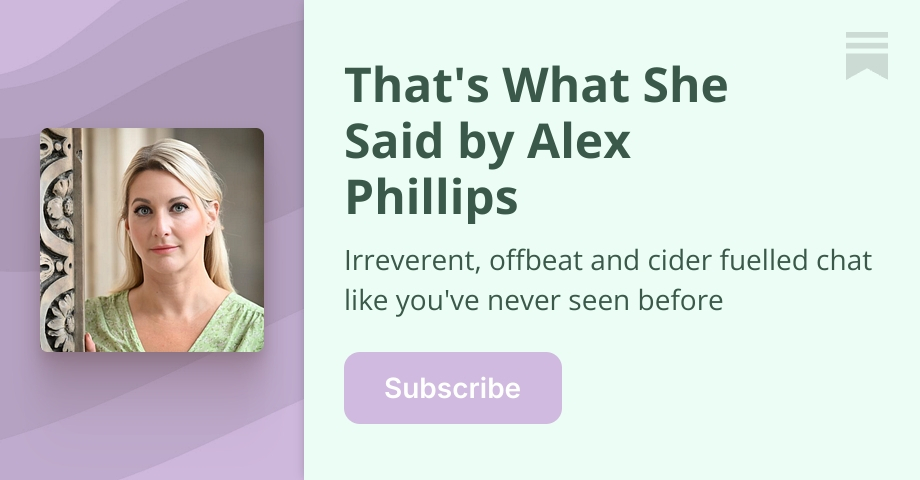 That's What She Said by Alex Phillips | Substack