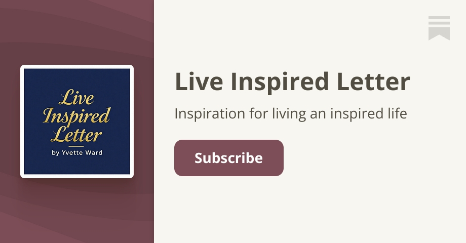 Live Inspired Letter | Yvette Ward | Substack