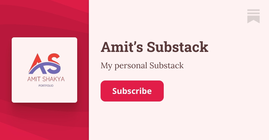 Amit’s Substack | Amit Shakya | Substack
