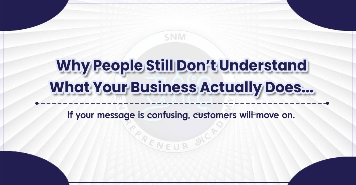 Why People Still Don’t Understand What Your Business Actually Does